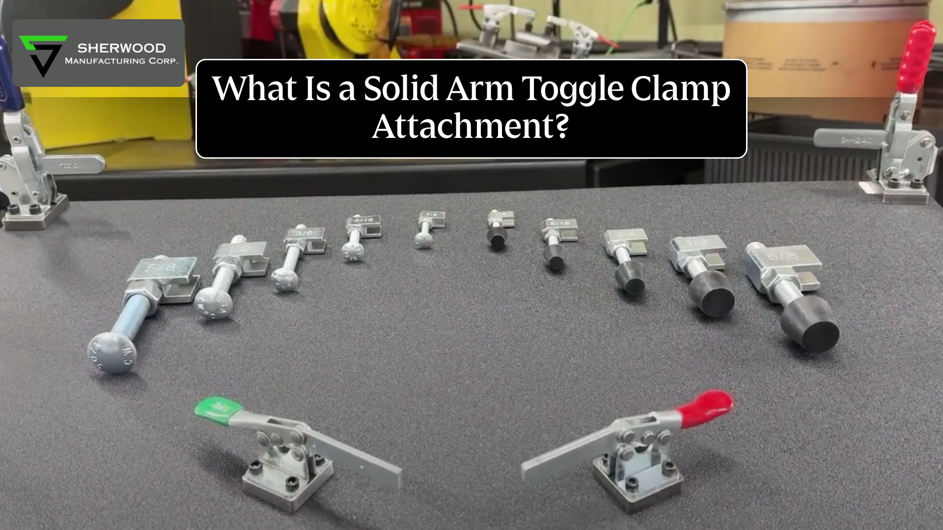 What Is a Solid Arm Toggle Clamp? – Sherwood
